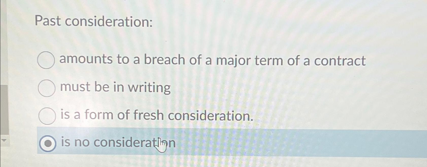 Solved Past consideration:amounts to a breach of a major | Chegg.com