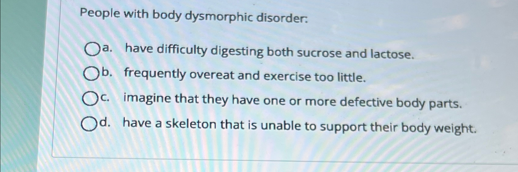 Solved People with body dysmorphic disorder:a. ﻿have | Chegg.com