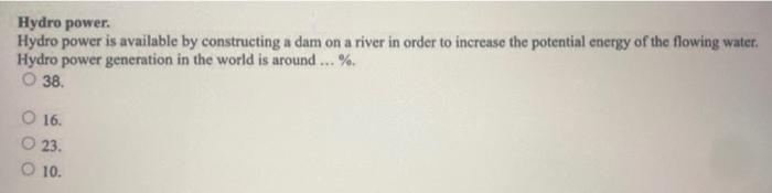 Solved Hydro power. Hydro power is available by constructing | Chegg.com