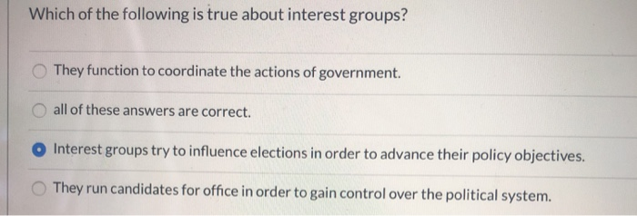 Solved Which of the following is true about interest groups? | Chegg.com