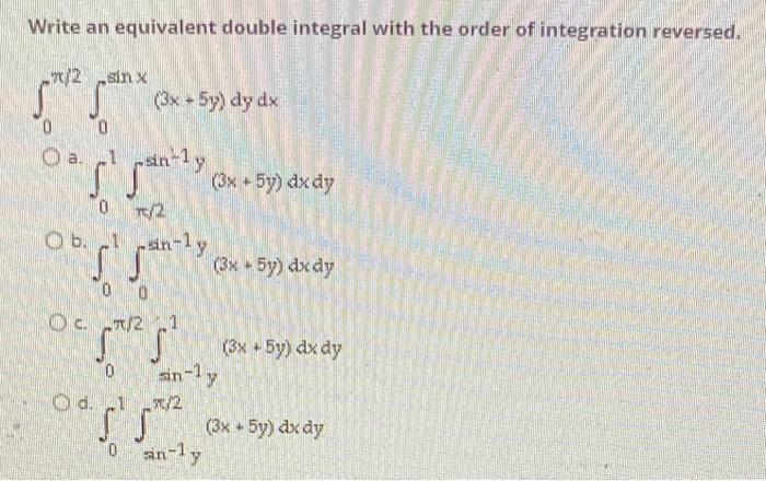 Solved Write an equivalent double integral with the order of | Chegg.com