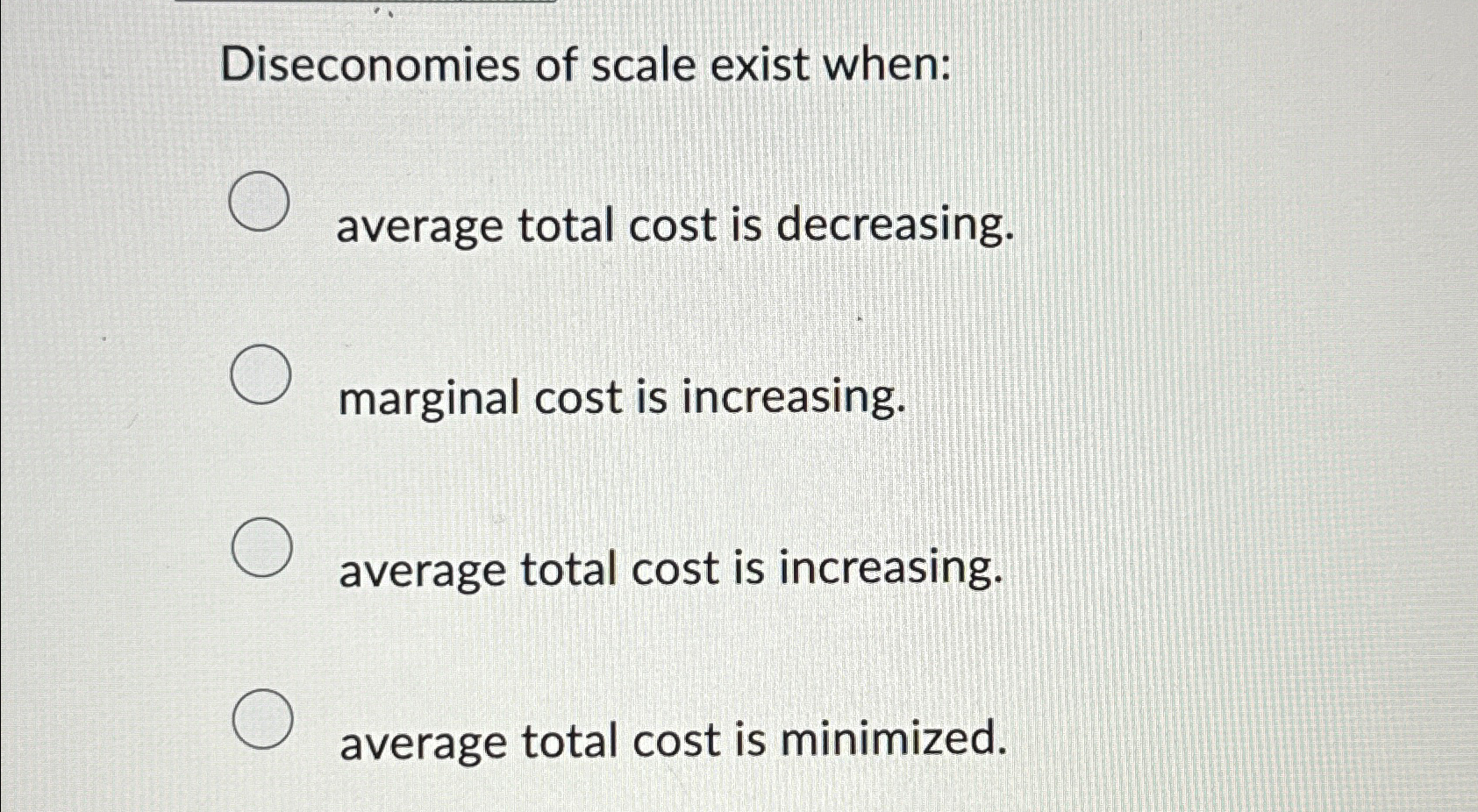 Solved Diseconomies of scale exist when:average total cost | Chegg.com