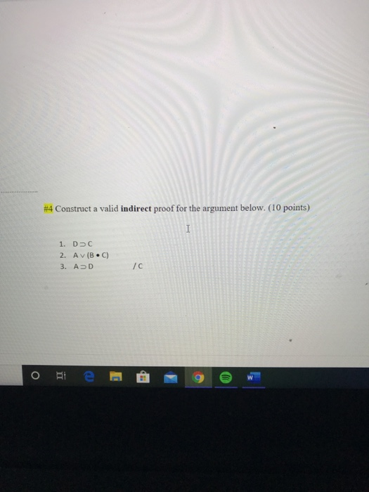 Solved #4 Construct a valid indirect proof for the argument | Chegg.com