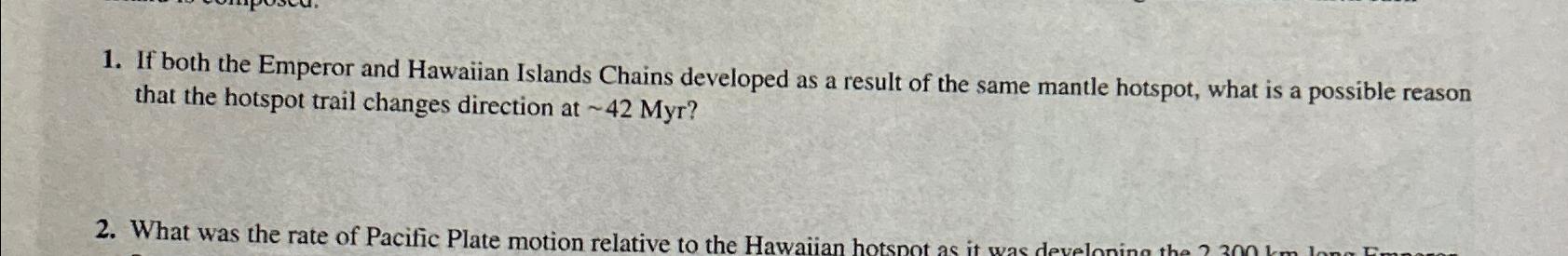 Solved If both the Emperor and Hawaiian Islands Chains | Chegg.com