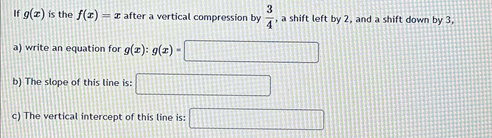 Solved If g(x) ﻿is the f(x)=x ﻿after a vertical compression | Chegg.com
