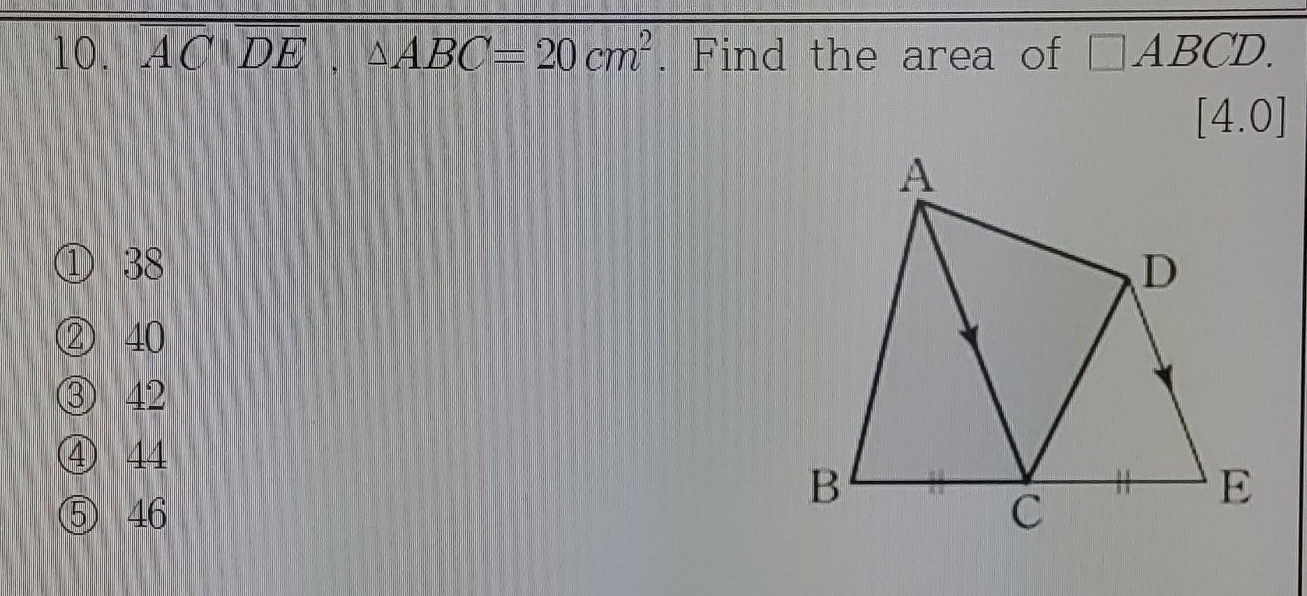 Solved 10. AC DE ABC= 20 cm². Find the area of ABCD. [4.0] | Chegg.com