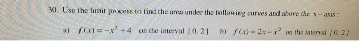 Solved 30. Use the limit process to find the area under the | Chegg.com