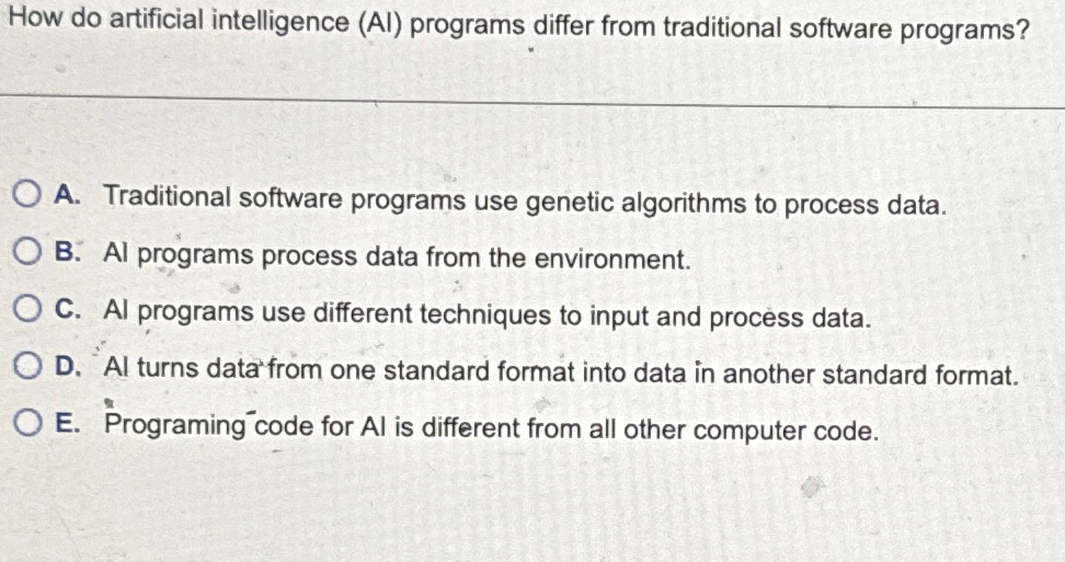 Solved How do artificial intelligence (AI) ﻿programs differ | Chegg.com