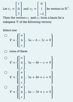 Solved Let v1=⎣⎡103⎦⎤ and v2=⎣⎡01−4⎦⎤ be vectors in R3. Then | Chegg.com
