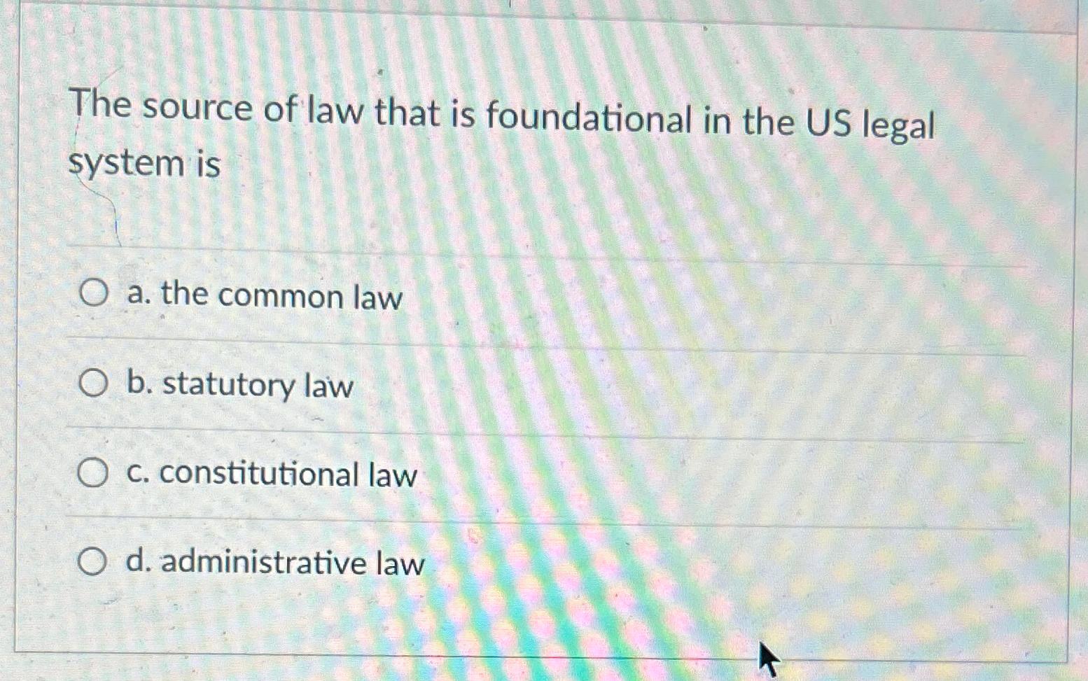 Solved The source of law that is foundational in the US | Chegg.com