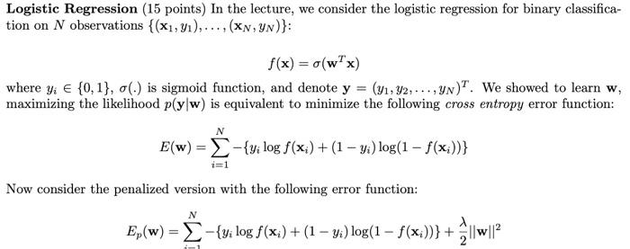 Solved Logistic Regression (15 points) In the lecture, we | Chegg.com