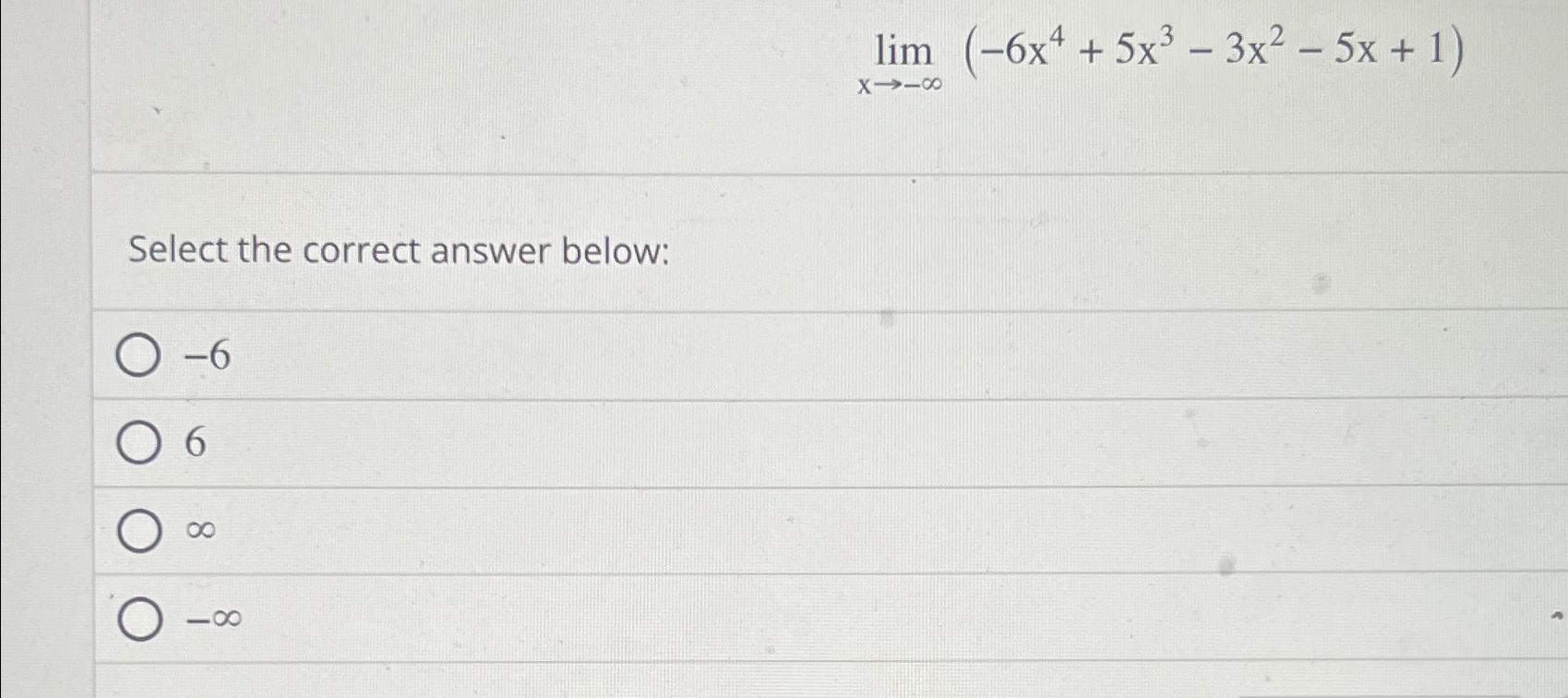 Solved limx→-∞(-6x4+5x3-3x2-5x+1)Select the correct answer | Chegg.com