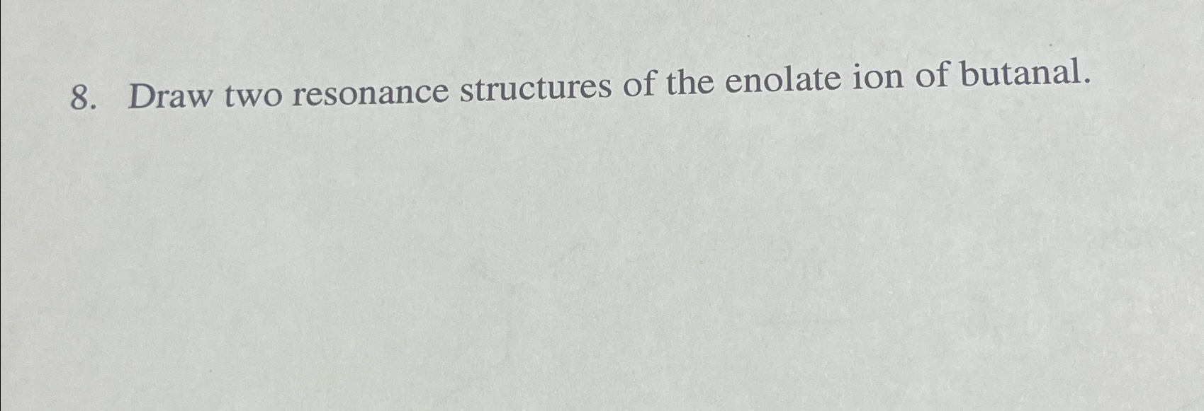 Solved Draw two resonance structures of the enolate ion of | Chegg.com
