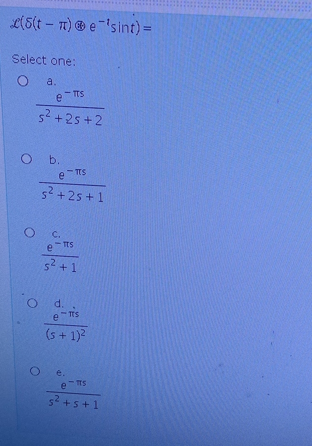 Solved L(δ(t-π)o+e-tsint)=Select | Chegg.com