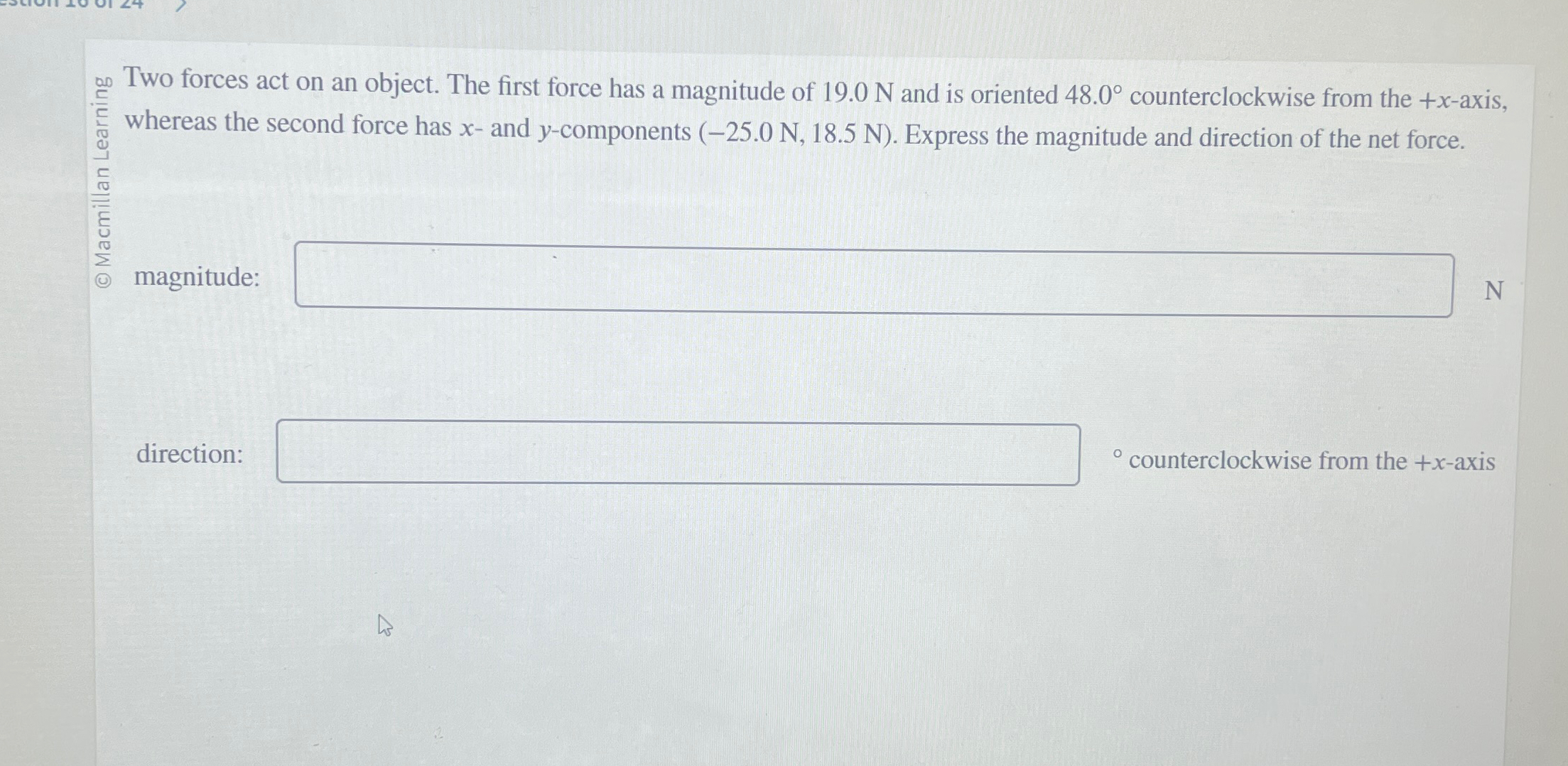 Solved Two Forces Act On An Object The First Force Has A