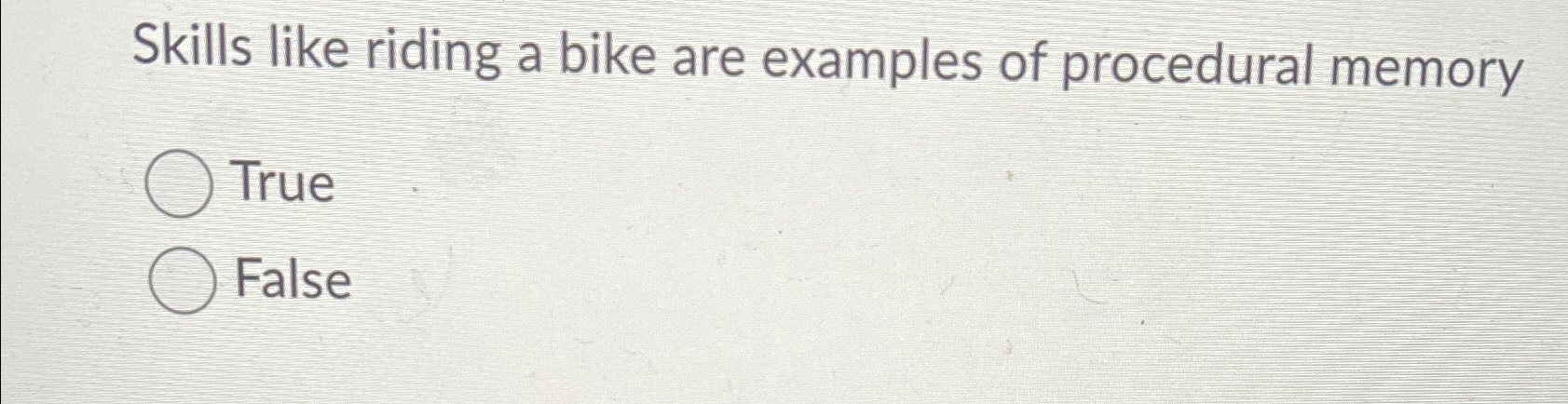 Solved Skills like riding a bike are examples of procedural | Chegg.com