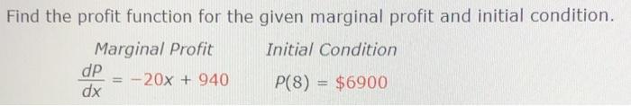 Solved Find the profit function for the given marginal | Chegg.com