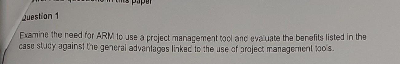 Solved Examine the need for ARM to use a project management | Chegg.com