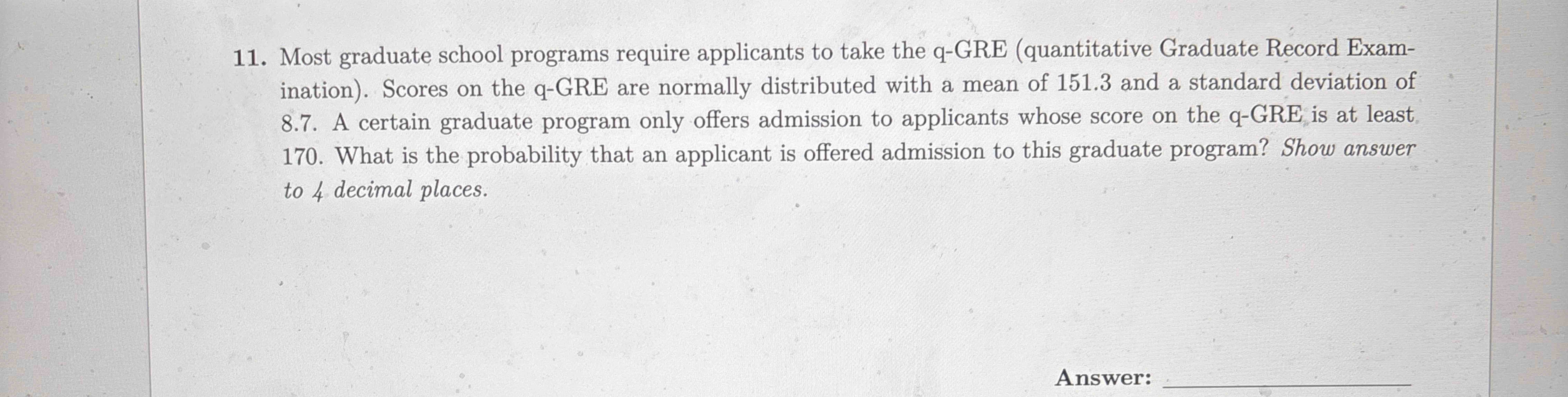 Solved 11. ﻿Most graduate school programs require applicants | Chegg.com