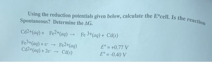 Solved Using the reduction potentials given below, calculate | Chegg.com
