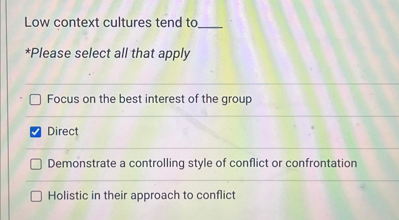 Solved Low context cultures tend to*Please select all that | Chegg.com | Chegg.com