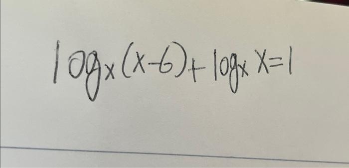 Solved logx(x−6)+logxx=1 | Chegg.com