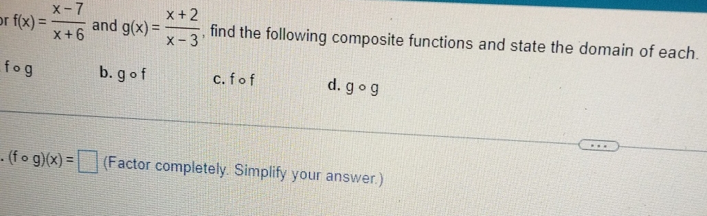 Solved f(x)=(x-7)/(x+6) and g(x)=(x+2)/(x-3), find the | Chegg.com