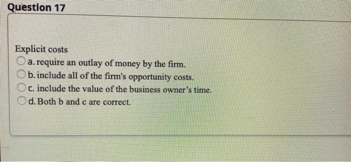 Solved Question 17 Explicit costs a. require an outlay of | Chegg.com