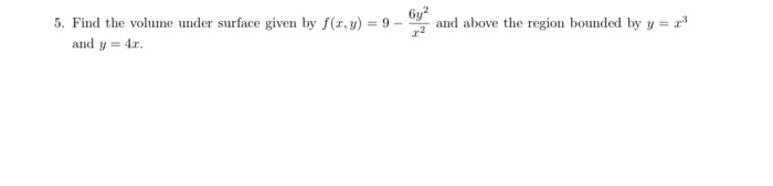 Solved by? 5. Find the volume under surface given by f(x,y) | Chegg.com