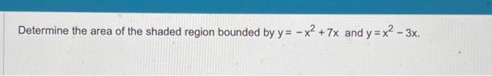 Solved Determine the area of the shaded region bounded by | Chegg.com