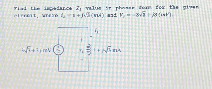 Solved Find the impedance Z value in phasor form for the | Chegg.com