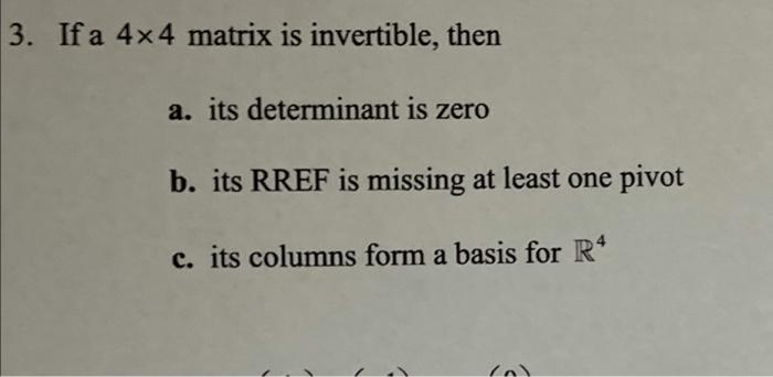 Solved 3. If a 4x4 matrix is invertible, then a. its | Chegg.com