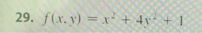Solved 29. f(x,y)=x2+4y2+1 | Chegg.com