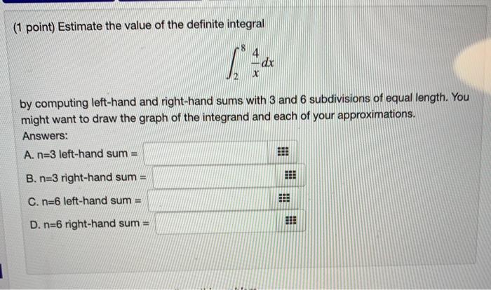 Solved (1 point) Estimate the value of the definite integral | Chegg.com