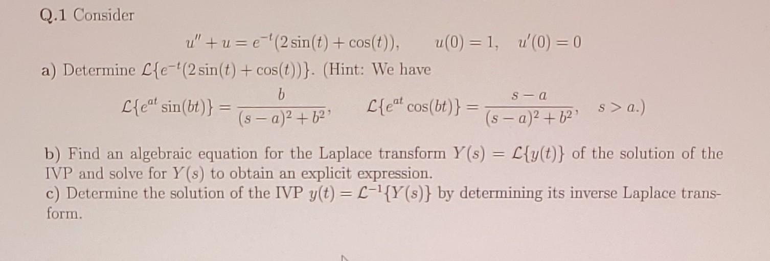 Solved Q.1 Consider u′′+u=e−t(2sin(t)+cos(t)),u(0)=1,u′(0)=0 | Chegg.com
