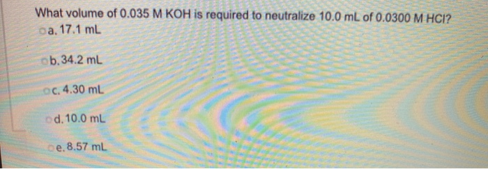Solved What volume of 0.035 M KOH is required to neutralize | Chegg.com
