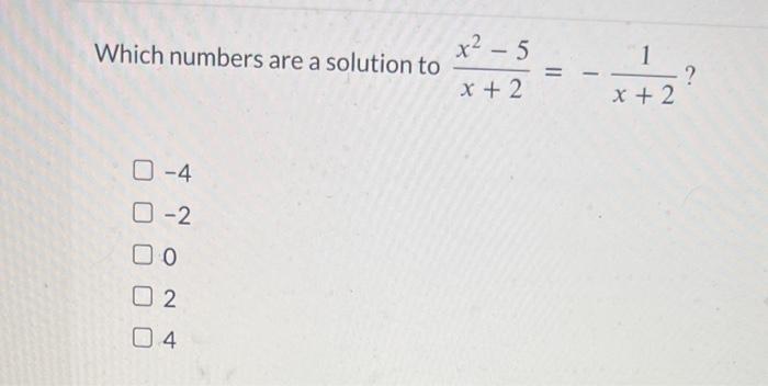 Solved Which numbers are a solution to x+2x2−5=−x+21? −4 −2 | Chegg.com