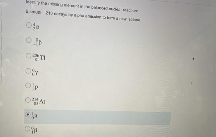 Solved Identify the missing element in the balanced nuclear | Chegg.com