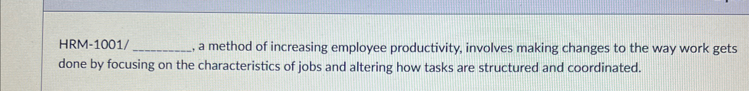 Solved HRM-1001/ ﻿a method of increasing employee | Chegg.com
