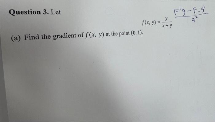 Solved Question 3. Let f(x,y)=x+yyq2F′q−F⋅q′ (a) Find the | Chegg.com