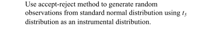 Solved Use accept-reject method to generate random | Chegg.com