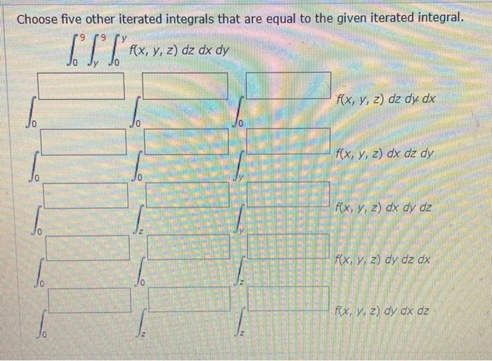 Solved Choose Five Other Iterated Integrals That Are Equal 