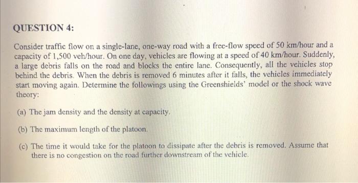 Solved QUESTION 4:Consider traffic flow on a single-lane, | Chegg.com