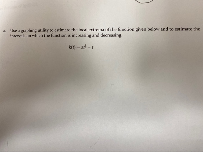 Solved 2 Use a graphing utility to estimate the local | Chegg.com