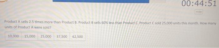 Solved 00 44 51 Hd Product A Sells 2 5 Times More Than