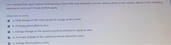 Solved For a steady flow open system undergoing a reversible | Chegg.com