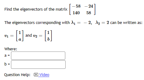 Solved Find the eigenvectors of the matrix [-58-2414058]The | Chegg.com