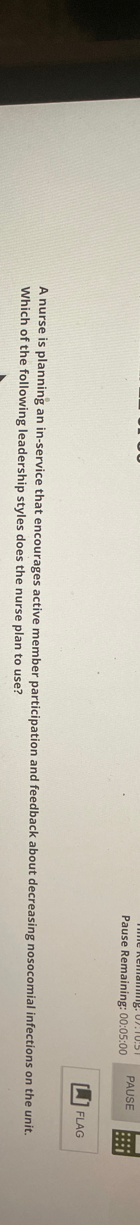 Solved Pause Remaining: 00:05:00PAUSEFLAGA nurse is planning | Chegg.com