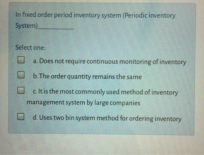 Solved In fixed order period inventory system (Periodic | Chegg.com