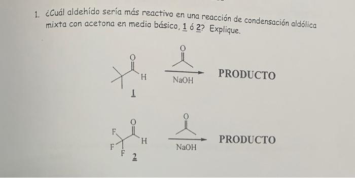 Solved 1. Which aldehyde would be more reactive in a mixed | Chegg.com